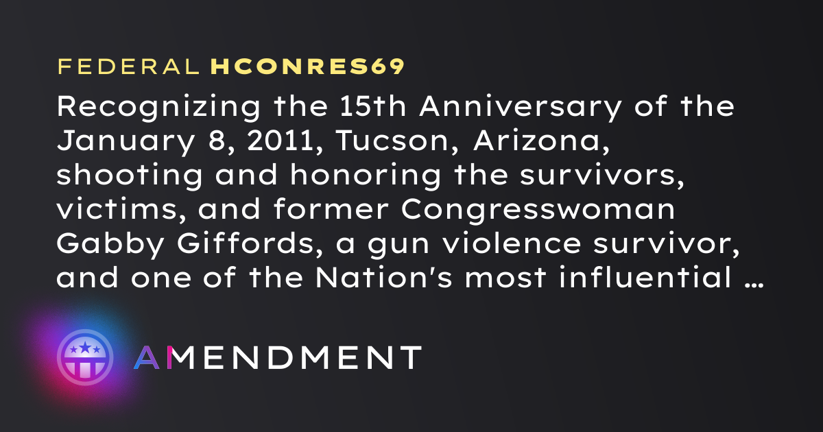 HCR69: Recognizing the 15th Anniversary of the January 8, 2011, Tucson ...