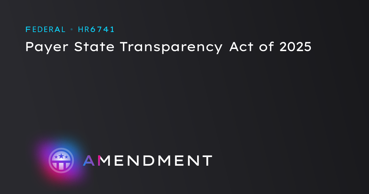 Payer State Transparency Act of 2025 | Amendment