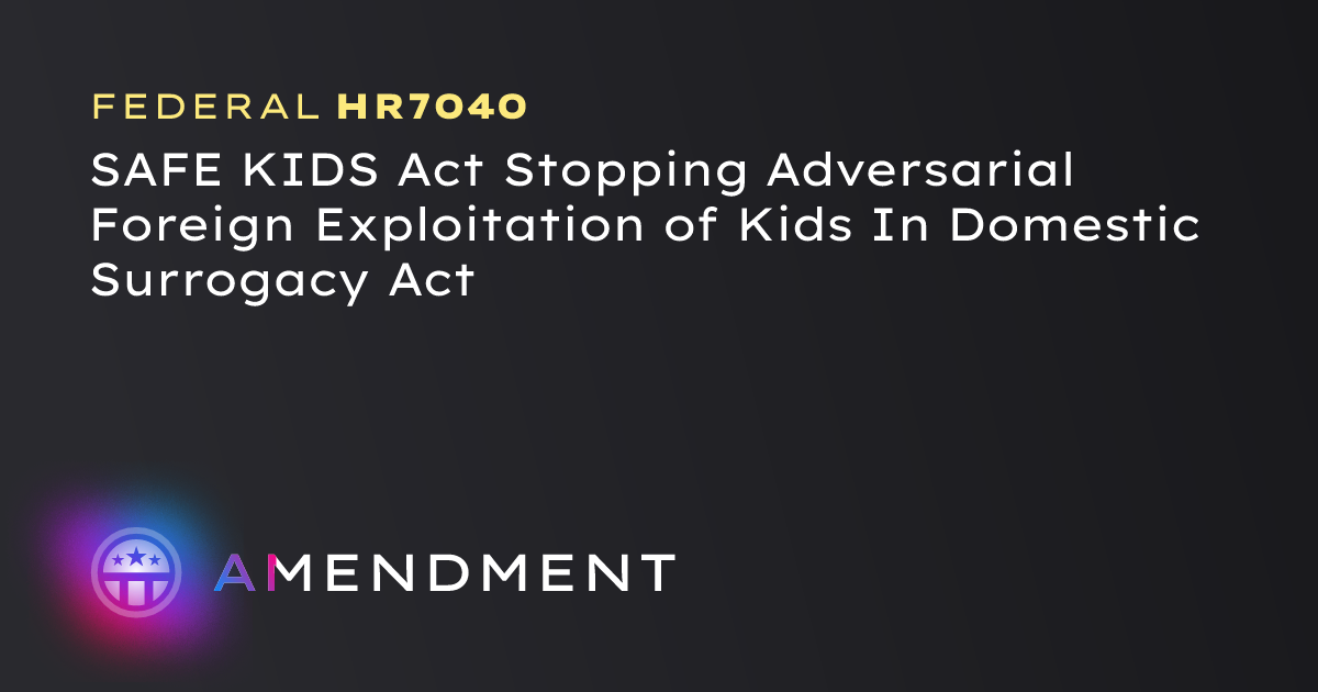 HR7040: SAFE KIDS Act Stopping Adversarial Foreign Exploitation of Kids ...